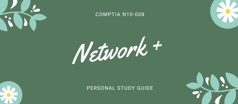 CompTIA Network+ N10-008 Study Guide Part 1/3 CompTIA Network+ N10-008 Study Guide Part 1/3